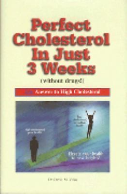 Perfect Cholesterol in Just 3 Weeks Without Drugs!: The Answer to High ...