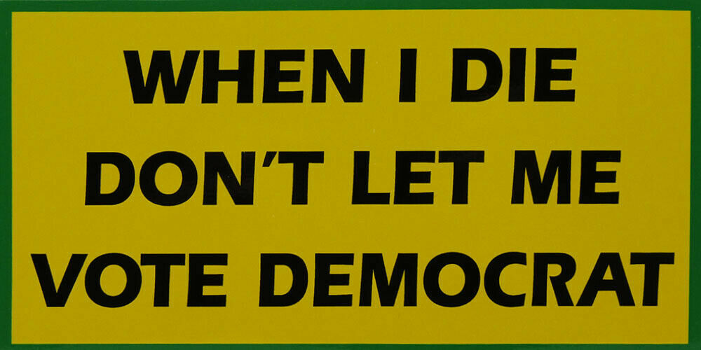 When I Die Don't Let Me Vote Democrat Yellow Vinyl Decal Bumper Sticker ...