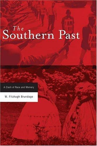 The Southern Past: A Clash of Race and Memory by W. Fitzhugh Brundage ...