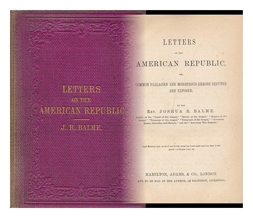 BALME, JOSHUA RHODES Letters on the American Republic, Or, Common ...