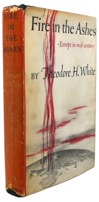 Theodore H. White FIRE IN THE ASHES Europe in the Mid-Century Book Club ...