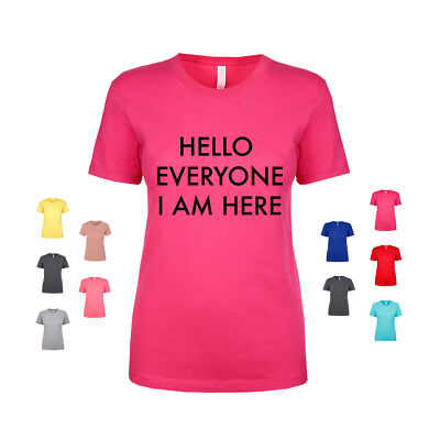 Hello Everyone I Am Here meme group chat ignored attention Women's T ...