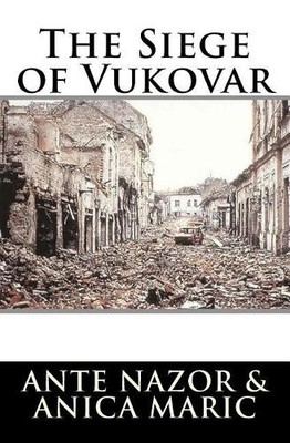 Ante Nazor Anica Maric The Siege of Vukovar (Tascabile) | eBay