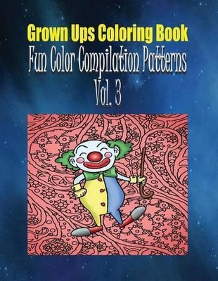Grown Ups Coloring Book Fun Color Compilation Patterns Vol. 3 Mandalas ...