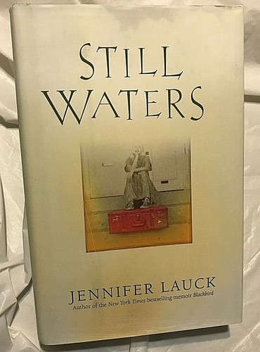 Jennifer Lauck STILL WATERS First Edition 1st Printing Memoir Blackbird ...