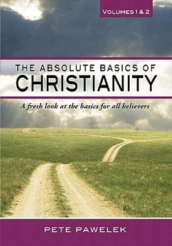 The Absolute Basics of Christianity: A fresh look at the basics for all ...