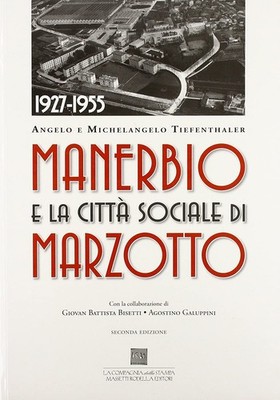 Libro - Angelo Tiefenthaler - Manerbio E La Citta Sociale Di Marzotto ...