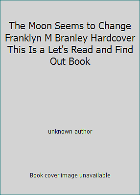 The Moon Seems to Change Franklyn M Branley Hardcover This Is a Let's ...