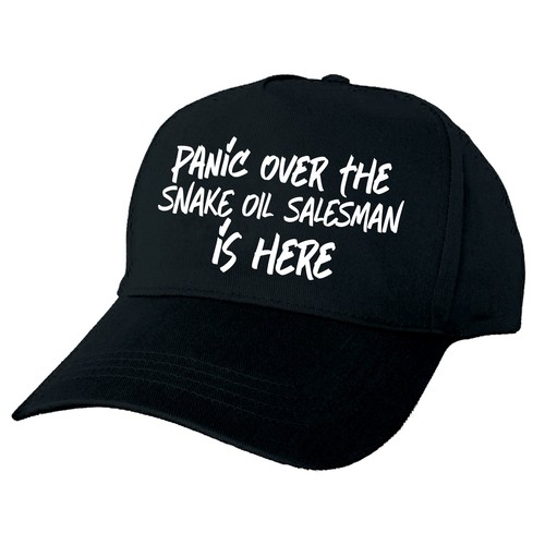 PANIC OVER SNAKE OIL SALESMAN HERE CAP – Funny Printed Cap for Any ...