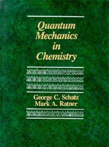 Quantum Mechanics in Chemistry by George C. Schatz and Mark A. Ratner ...