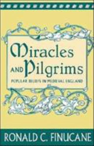 Miracles and Pilgrims : Popular Beliefs in Medieval England by Ronald C ...