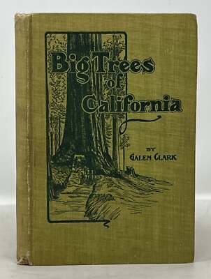 Galen Clark / BIG TREES Of CALIFORNIA Their History and Characteristics ...