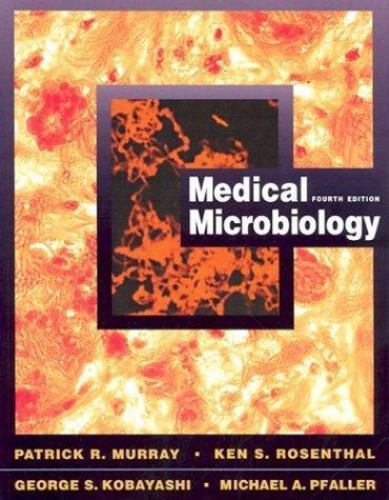 Medical Microbiology by Patrick R. Murray, Michael A. Pfaller, Ken S ...