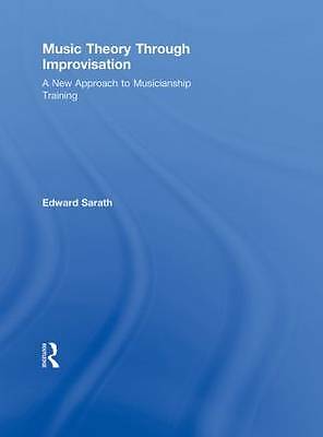 Music Theory Through Improvisation: A New Approach to Musicianship Training by Ed Sarath ...
