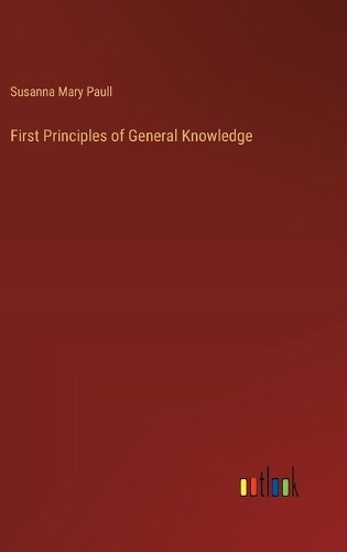 Susanna Mary Paull First Principles of General Knowledge (Hardback) (UK ...