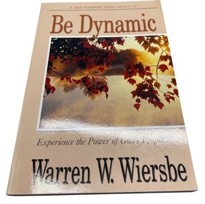 Be Dynamic New Testament Study - Acts 1-12 Warren W Wiersbe copyright ...