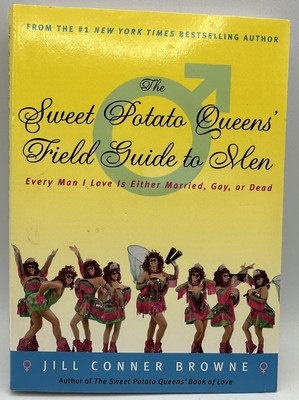 The Sweet Potato Queens’ Field Guide To Men By Jill Conner Browne1st ...