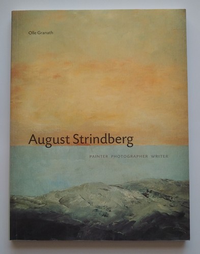 August Strindberg: Painter, Photographer, Writer by Olle Granath - PB ...