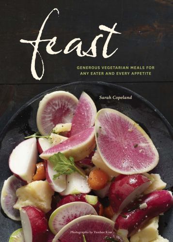 Feast: Generous Vegetarian Meals for Any Eater and Every Appetite ...
