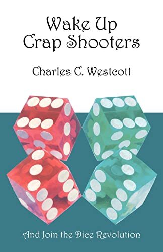 Wake Up Crap Shooters: And Join the Dice Revolution, Westcott ...