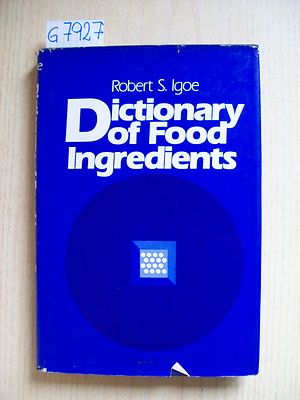ROBERT S. IGOE - DICTIONARY OF FOOD INGREDIENTS - VAN NOSTRAND REINHOLD ...