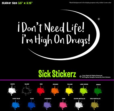 drugs life high Vinyl Decal Bumper Sticker Car Windows Funny Rude Humor ...