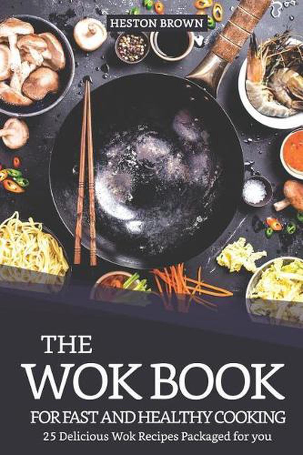 The Wok Book for Fast and Healthy Cooking : 25 Delicious Wok Recipes ...