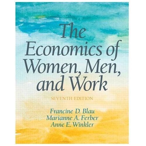 The Economics of Women, Men and Work (7th Edition) (Pearson Series in ...