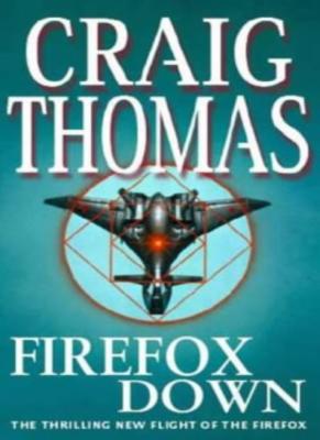 Firefox Down By Craig Thomas. 9780751502961 | eBay UK