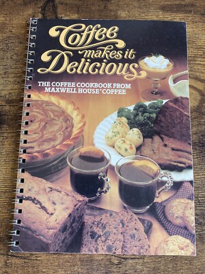 Vintage 1981 Coffee Makes It Delicious Maxwell House Cookbook Recipes ...