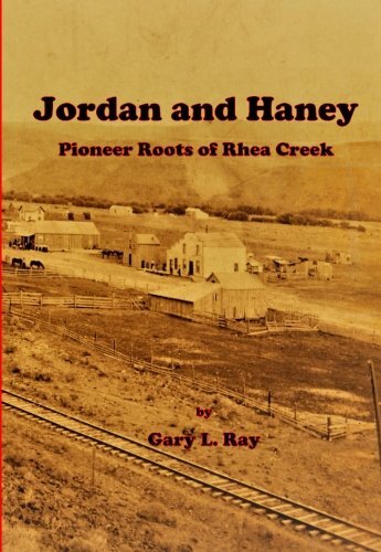 JORDAN AND HANEY: PIONEER ROOTS OF RHEA CREEK By Gary L. Ray **BRAND ...