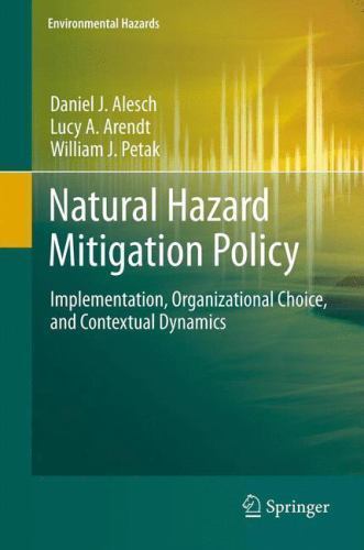 Environmental Hazards Ser.: Natural Hazard Mitigation Policy : Implementation, Organizational ...