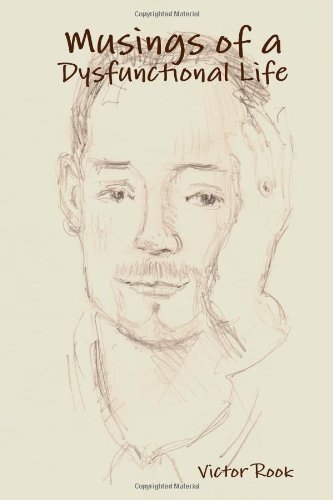 MUSINGS OF A DYSFUNCTIONAL LIFE By Victor Rook **BRAND NEW ...