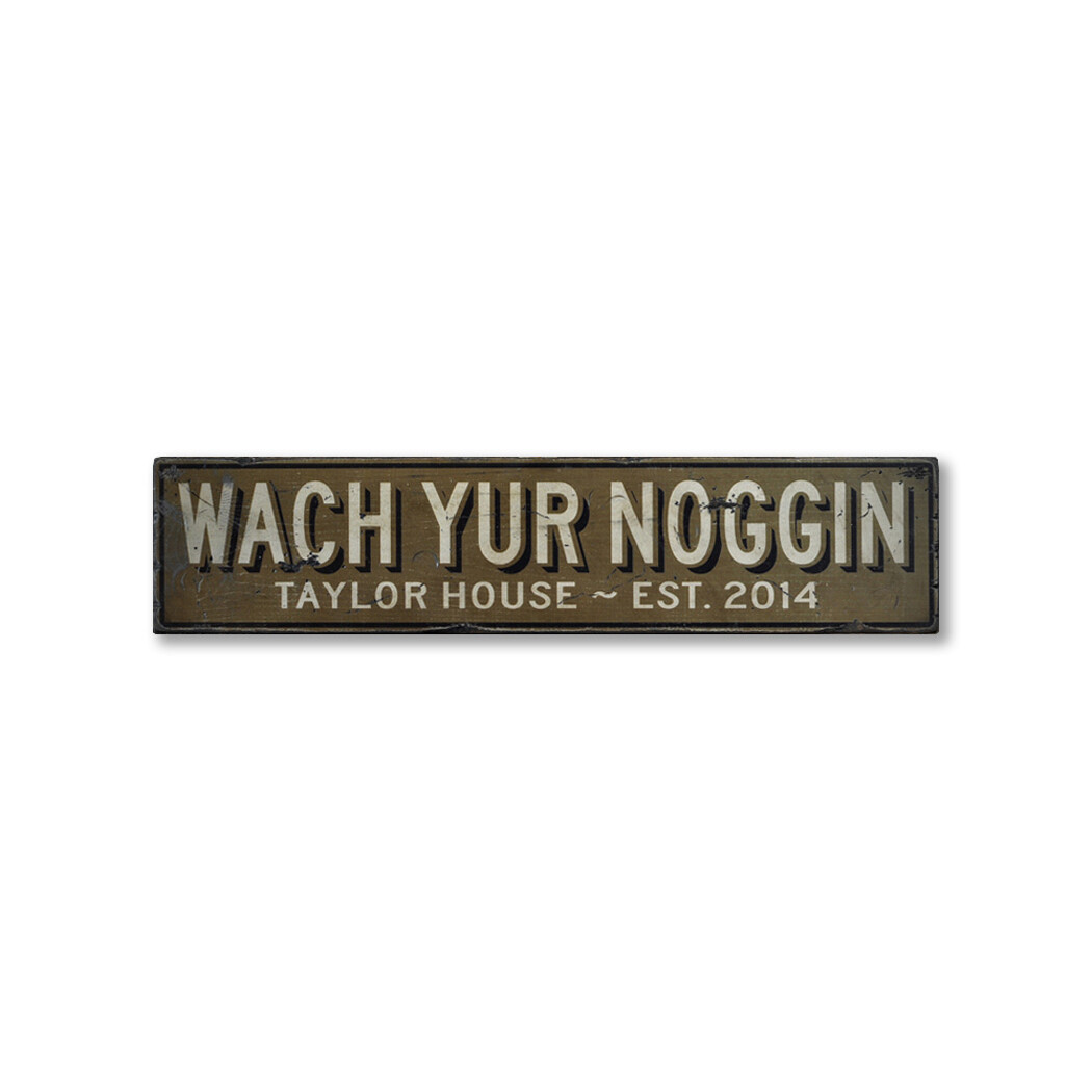 Custom Wach Yur Noggin Family Sign - Rustic Hand Made Vintage Wooden | eBay