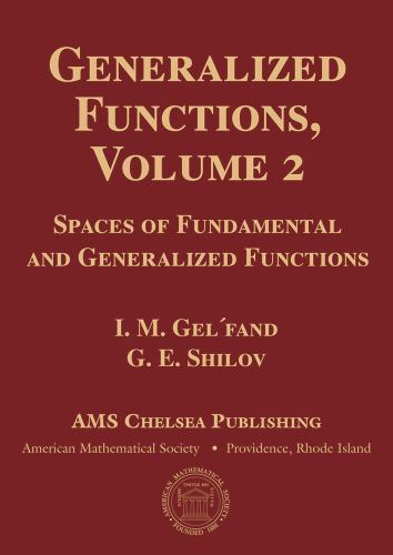 Ams Chelsea Publishing Ser.: Generalized Functions : Spaces of ...