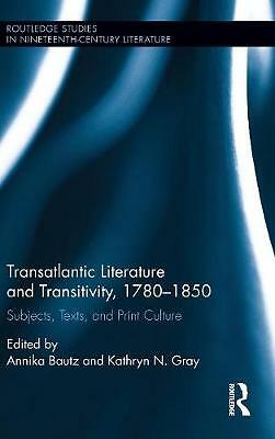 Transatlantic Literature and Transitivity, 1780-1850: Subjects, Texts ...