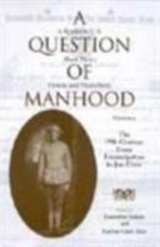 A Question of Manhood, Volume 1: A Reader in U.S. Black Men's History ...