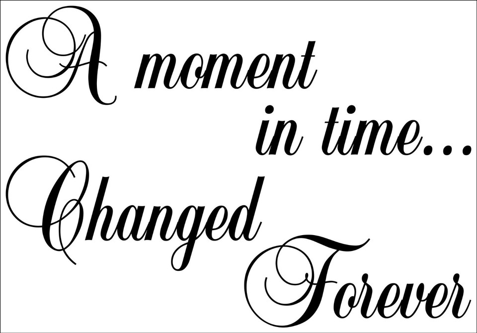 A MOMENT IN TIME CHANGED FOREVER Quote sticker decal vinyl wall art ...