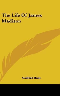 Life of James Madison by Gaillard Hunt (2007, Hardcover) for sale ...
