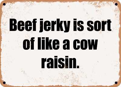 METAL SIGN - Beef jerky is sort of like a cow raisin. | eBay