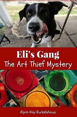 Eli's Gang: The Art Thief Mystery by Ruckelshaus, Alyce-Kay -Paperback ...