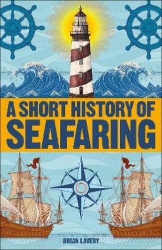 Brian Lavery A Short History of Seafaring (Poche) DK Short Histories ...