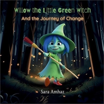 Willow the Little Green Witch: And the Journey of Change (Paperback or ...