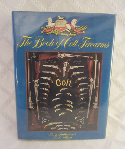 The Book of Colt Firearms by R.Q. Sutherland and R.L. Wilson - 1971-1st ...
