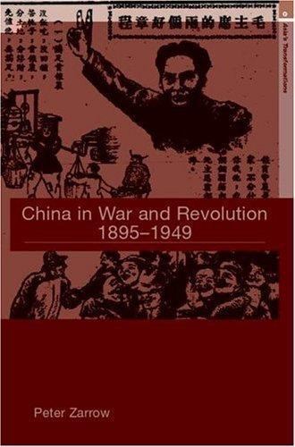 Asia's Transformations Ser.: China in War and Revolution, 1895-1949 by ...