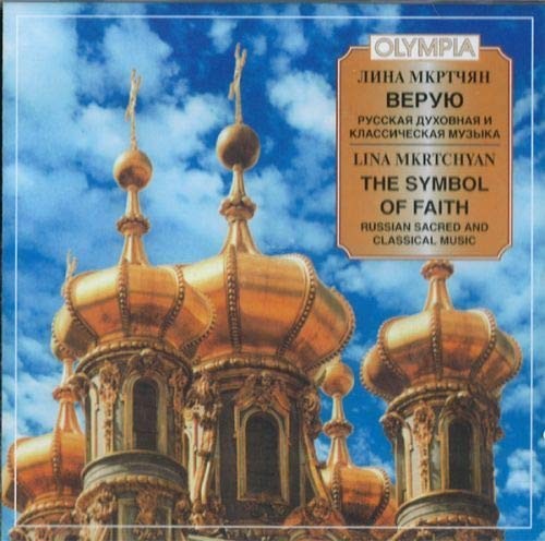 Mkrtchian Lina The Symbol of Faith - Russian Sacred and Classic (CD ...