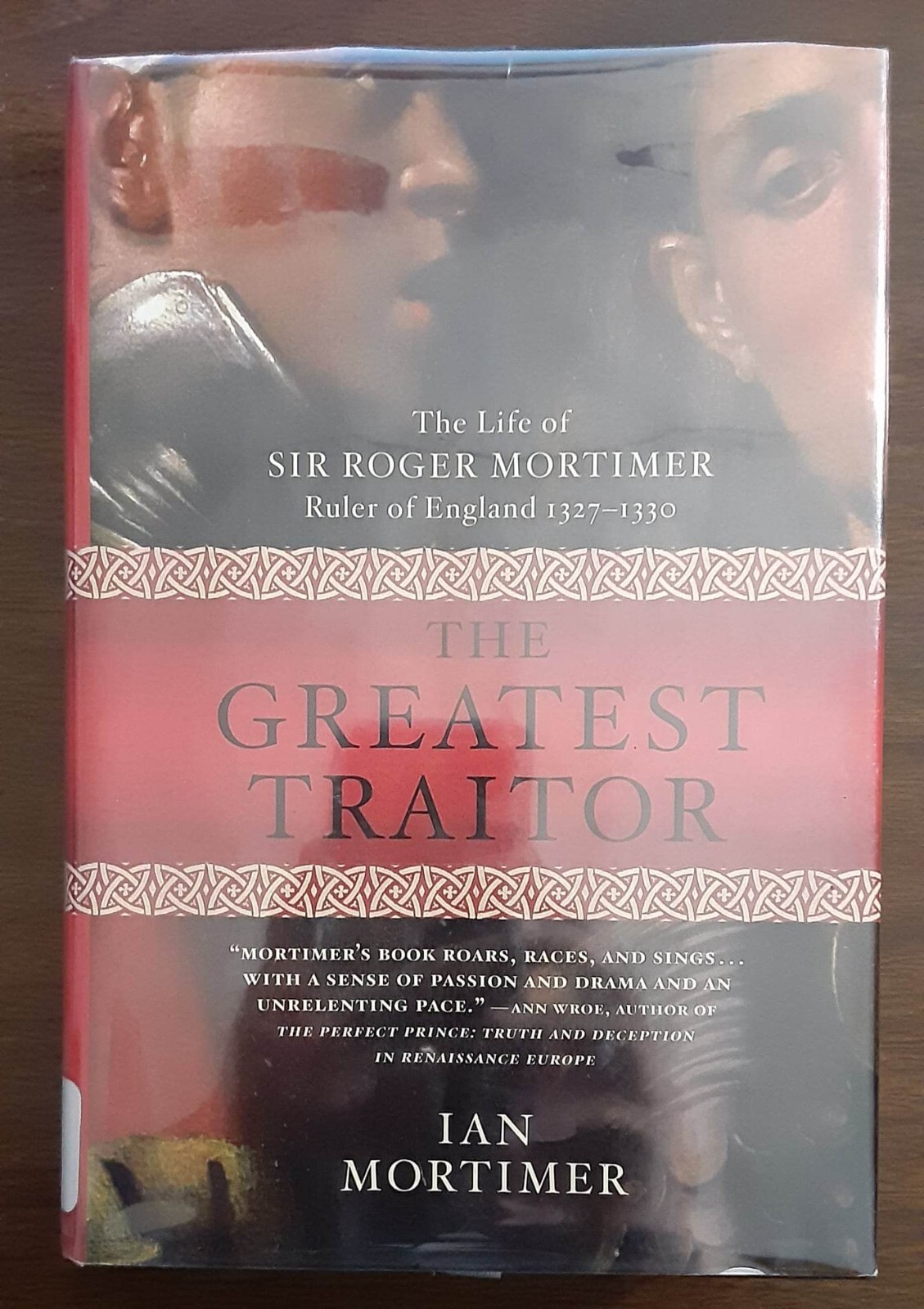 The Greatest Traitor: The Life of Sir Roger Mortimer, Ruler of England ...