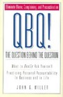 QBQ! The Question Behind the Question - Hardcover By Miller, John G ...