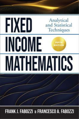 Frank Fabozzi F Fixed Income Mathematics, Fifth Edition: Analytical and ...