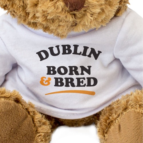 DUBLIN BORN & BRED - Teddy Bear - Cute Cuddly Soft - Gift Present | eBay